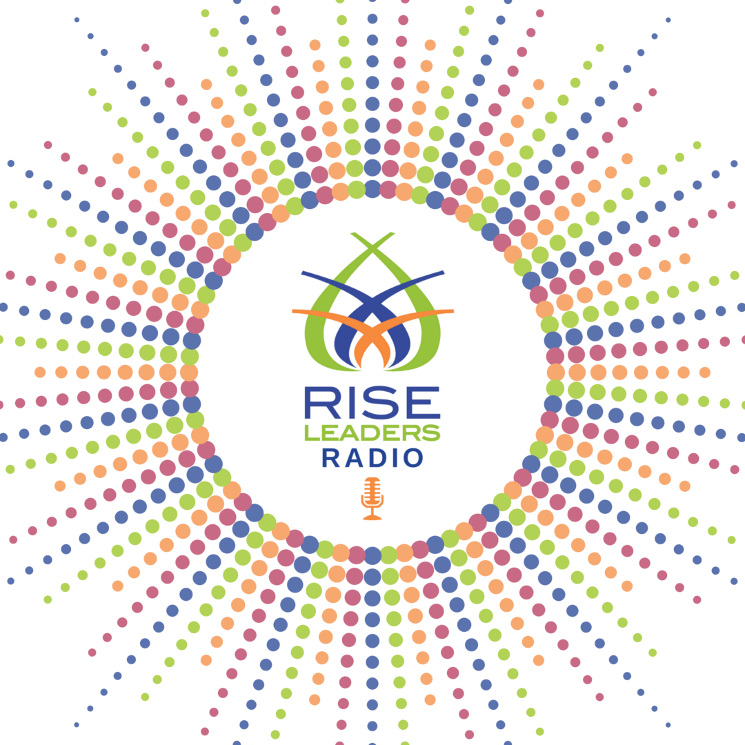 Launching Rise Leaders Radio - Starting Close In